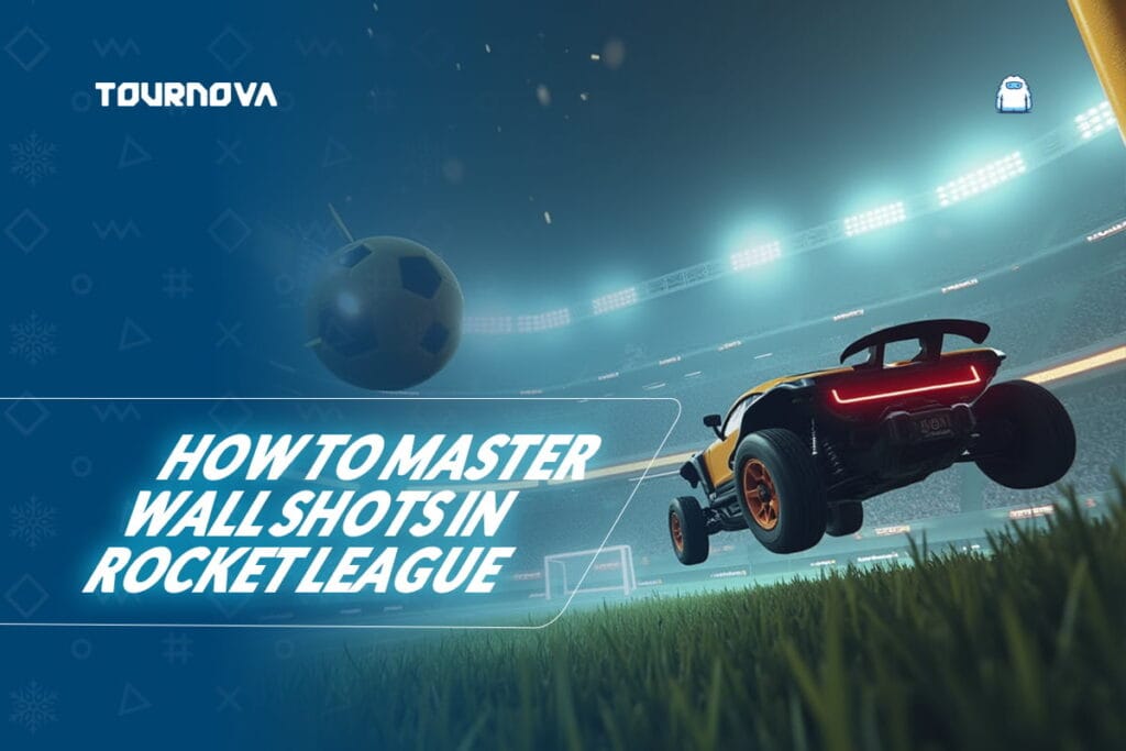 How to Master Wall Shots in Rocket League: A Quick Guide - Tournova Blog