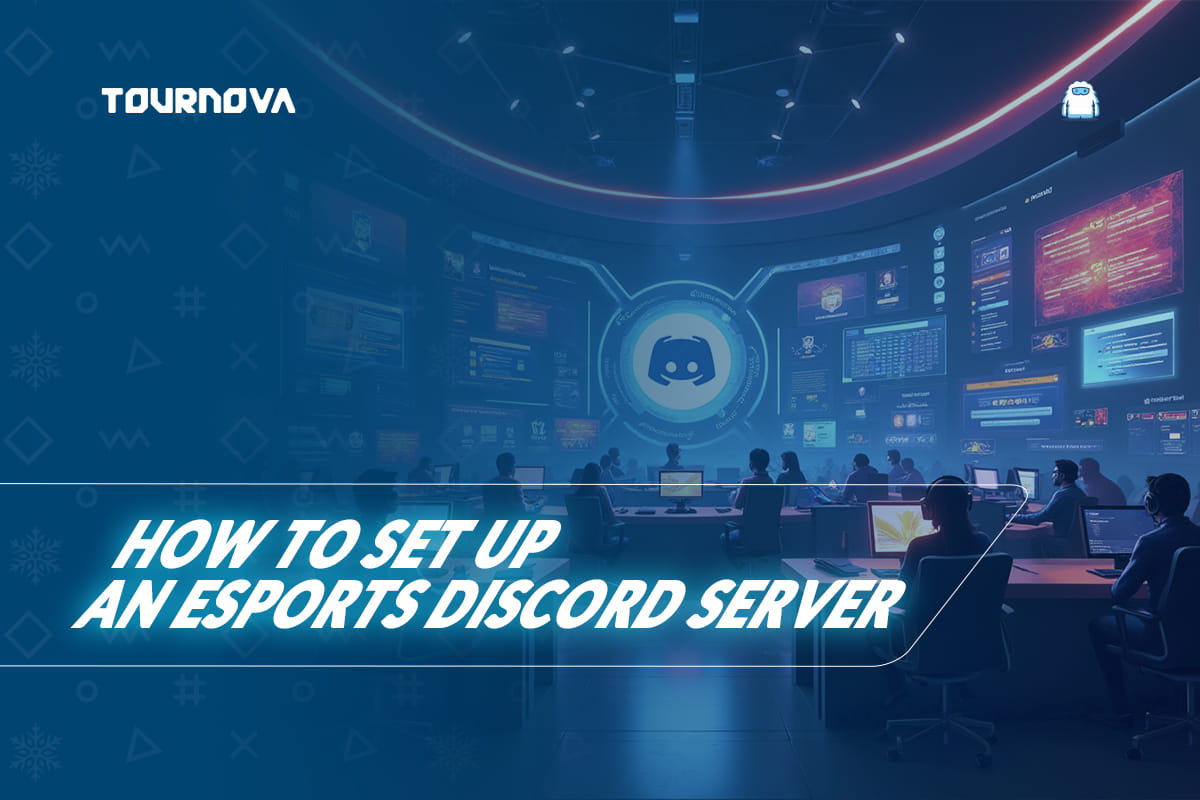 Assemble Your Arena: Set Up an Esports Discord Server Guide - Tournova Blog